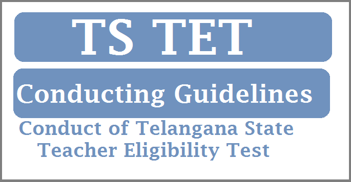 TS TET 2024 Conducting Guidelines-Telangana State Teacher Eligibility ...